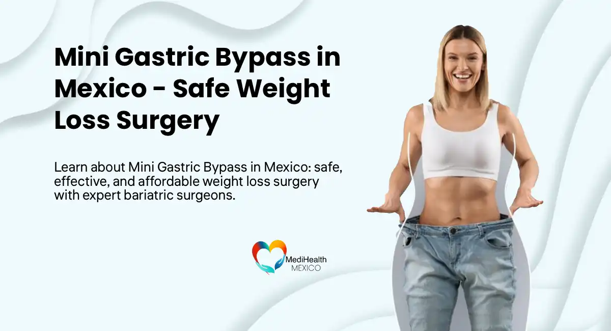 Mini Gastric Bypass in Mexico | Safe Weight Loss Surgery